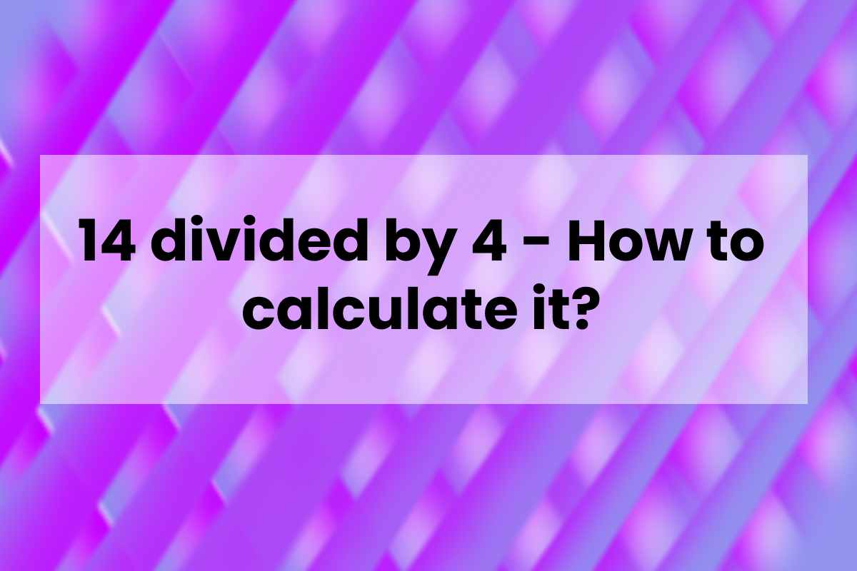 14 Divided By 4 How To Calculate It Fitful Living 14 Divided By 4 How To Calculate It Fitful Living