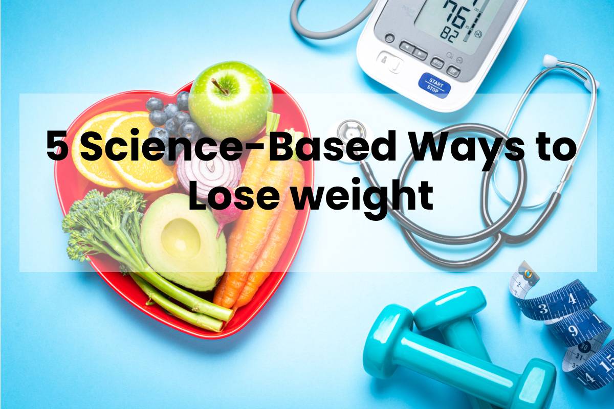 5 Science-Based Ways to Lose weight - Fitful Living 5 Science-Based Ways to Lose weight - Fitful Living